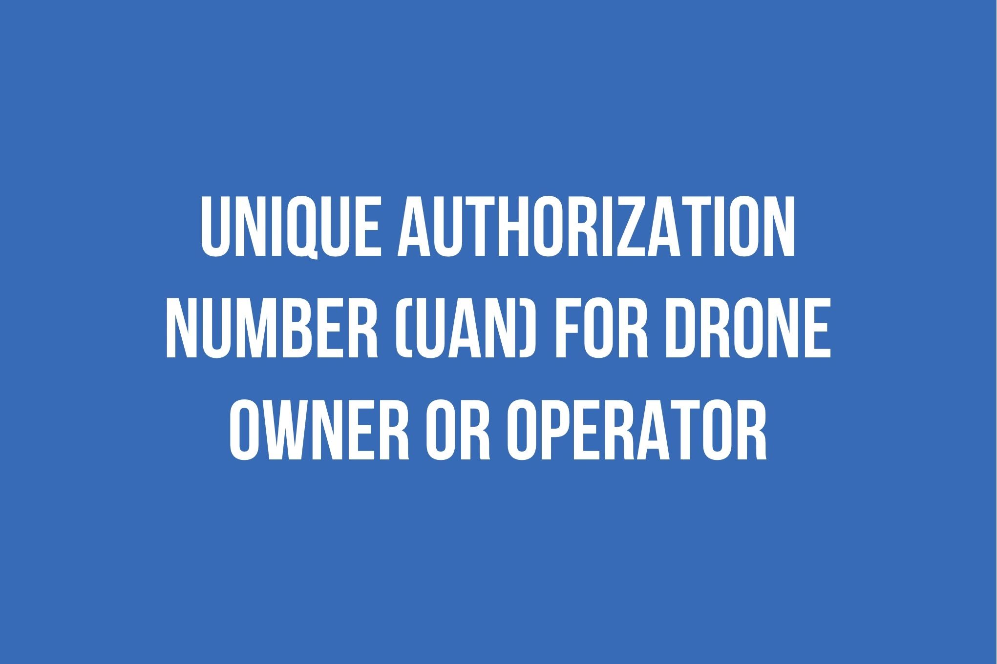 Unique Identification Number (UIN) For Drones
